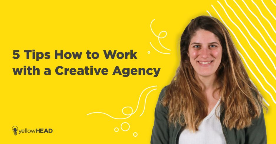 Working with a Creative Agency: 5 Key Tips - YellowHead
