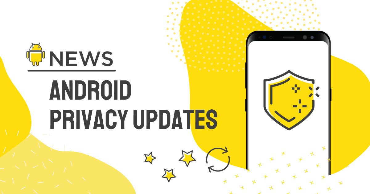 Android Increasing Privacy Controls With Release of Android 12 Beta