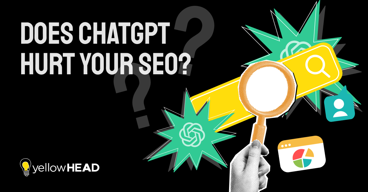 Does ChatGPT Hurt Your SEO? - yellowHEAD