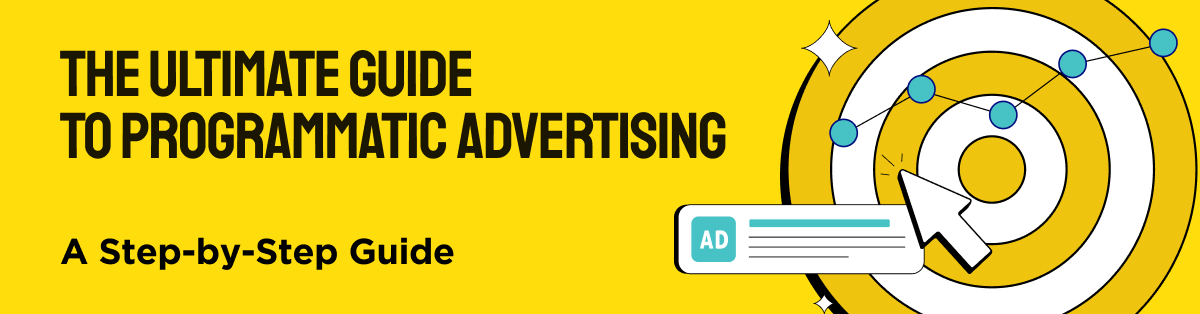 The Ultimate Guide to Programmatic Advertising | yellowHEAD