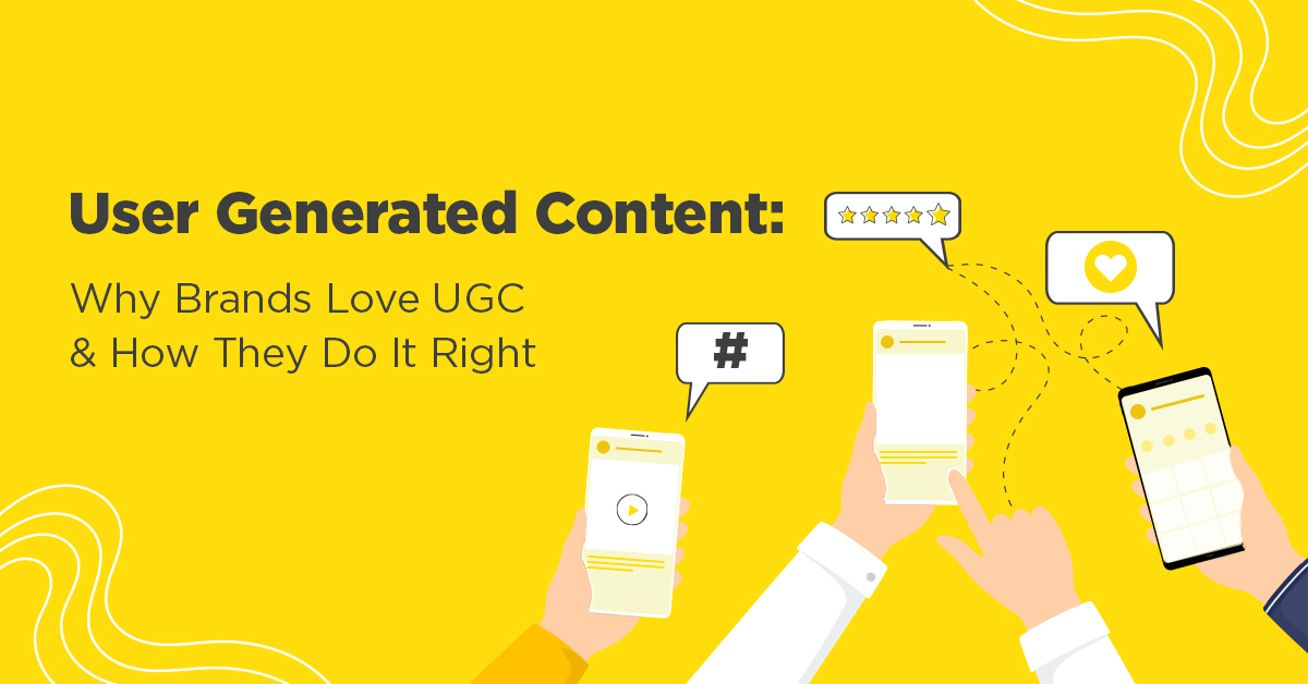 User Generated Content: Why Brands Love UGC & How They Do It Right ... User Generated Content: Why Brands Love UGC & How They Do It Right ...